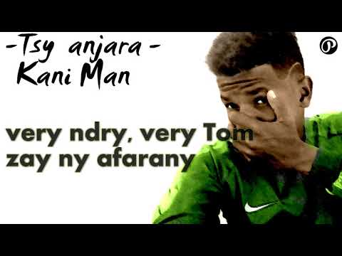 Tsy anjara - Kani Man [paroles] (nouveauté malagasy 2019)