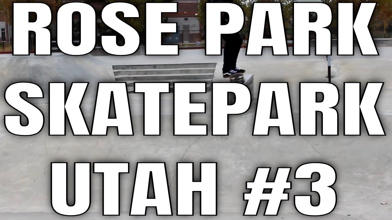 ROSE PARK UTAH SKATEPARK CLIPS! ROSE PARK SKATEPARK SKATEBOARDING UTAH ...