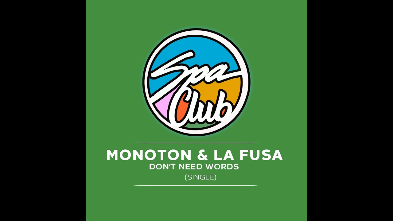 Spa Club [SPC086] MONOTON & LA FUSA - Dont Need Words - YouTube
