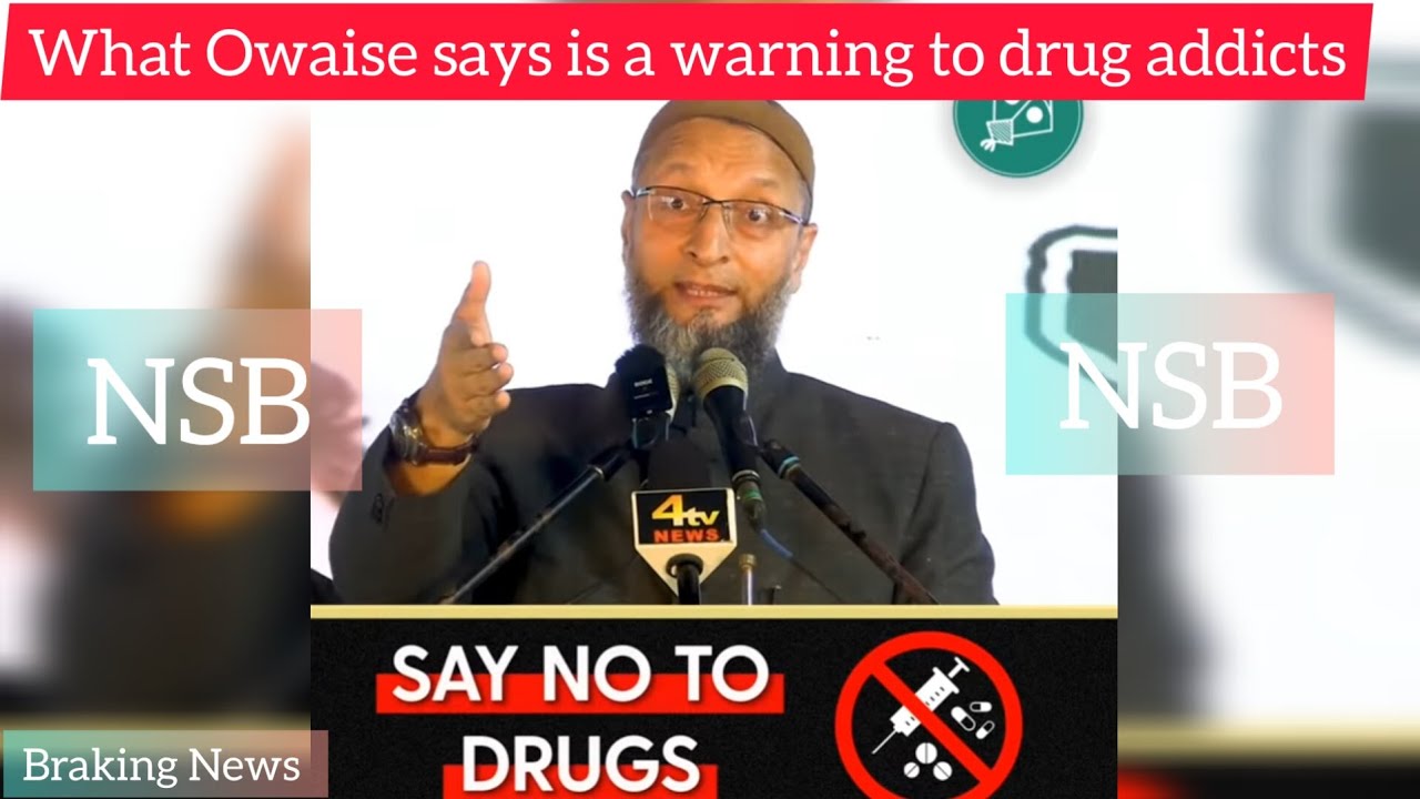 What Owaise says is a warning to drug addicts #AIMIM #Asaduddin Owaisi ...