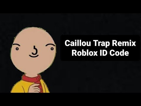 Caillou Trap Remix Roblox ID Code - YouTube