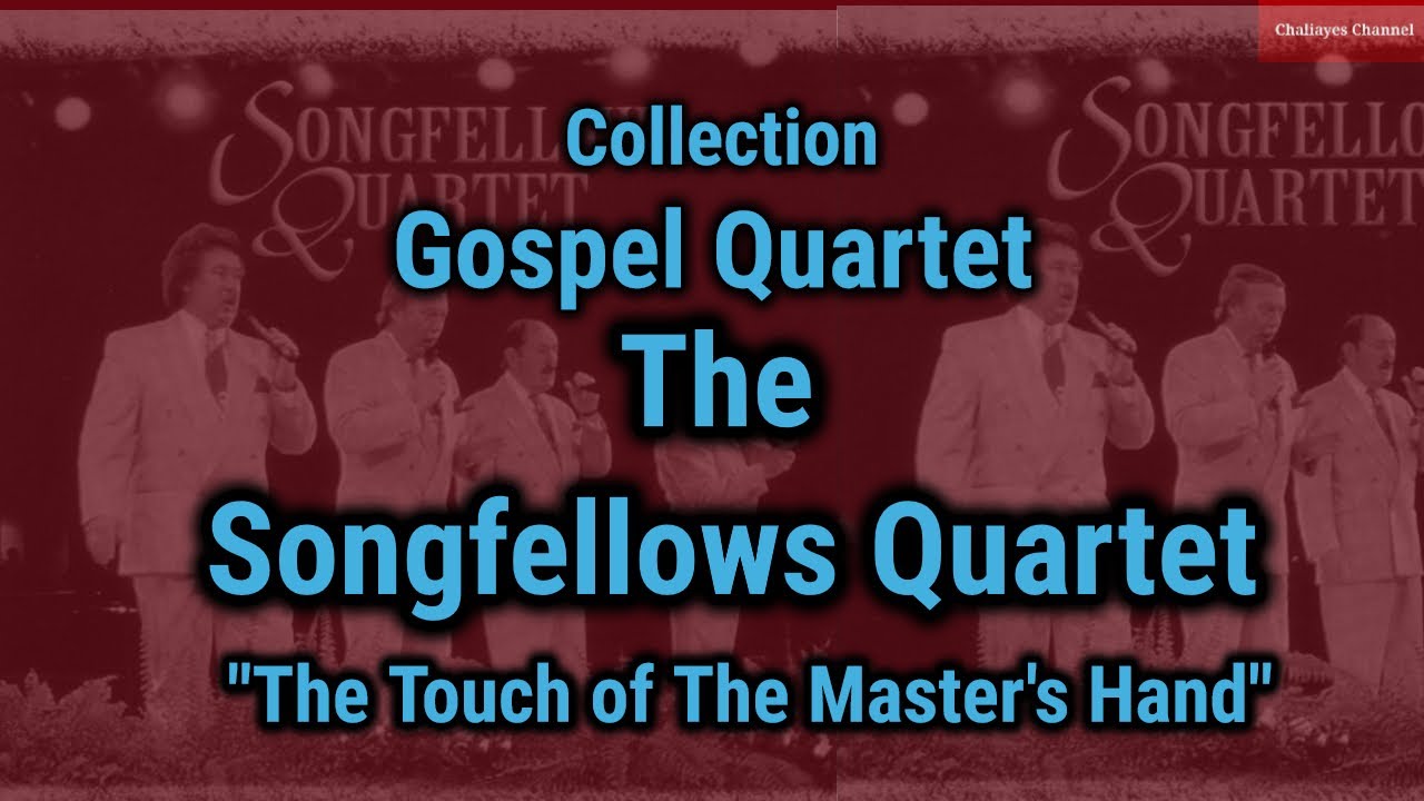 Gospel Quartet - Songfellows Quartet - The Touch of The Master's Hand ...
