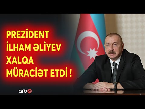 Prezident İlham Əliyev xalqa müraciət etdi: Ölkə Başçısından mühüm mesajlar
