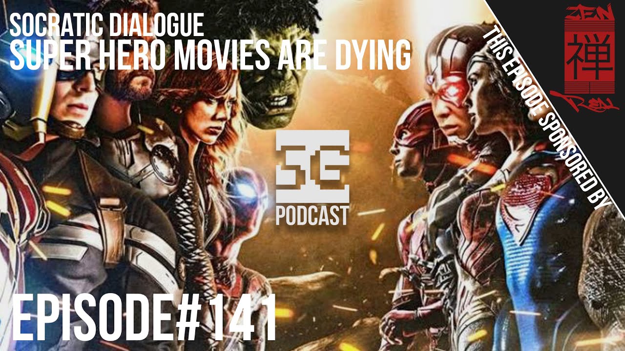 SG Podcast (EP141): Socratic Dialogue | Super hero movies are dying ...
