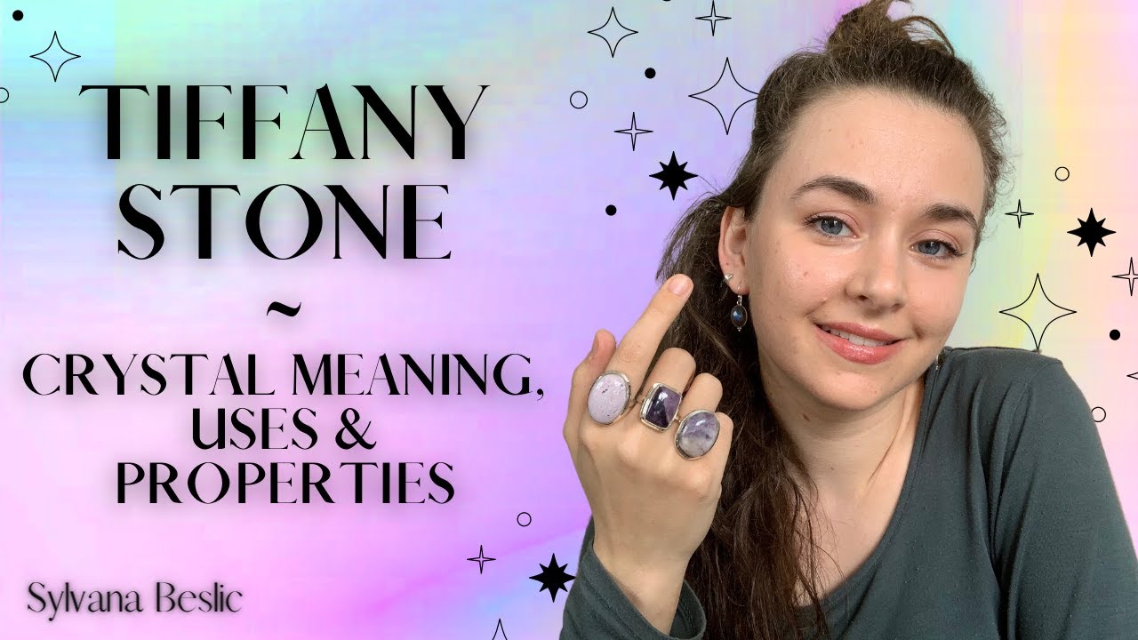 TIFFANY STONE - Crystal Healing Meaning, Uses and Properties (Chakra ...