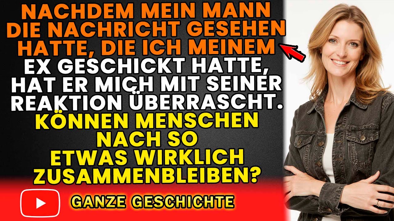 Mein Mann hat die Nachricht gesehen, die ich meinem Ex geschickt hatte ...