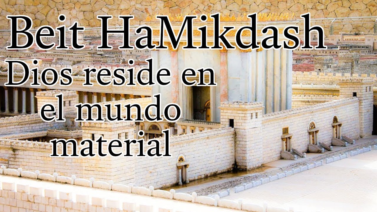 El Beit HaMikdash - Dios reside en el mundo material - YouTube