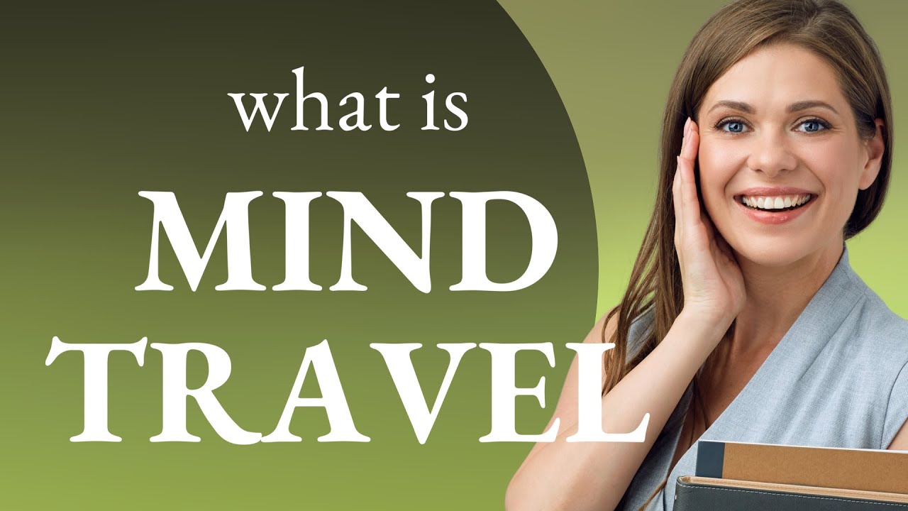 Exploring the World of Imagination: "Mind Travel" Unveiled - YouTube
