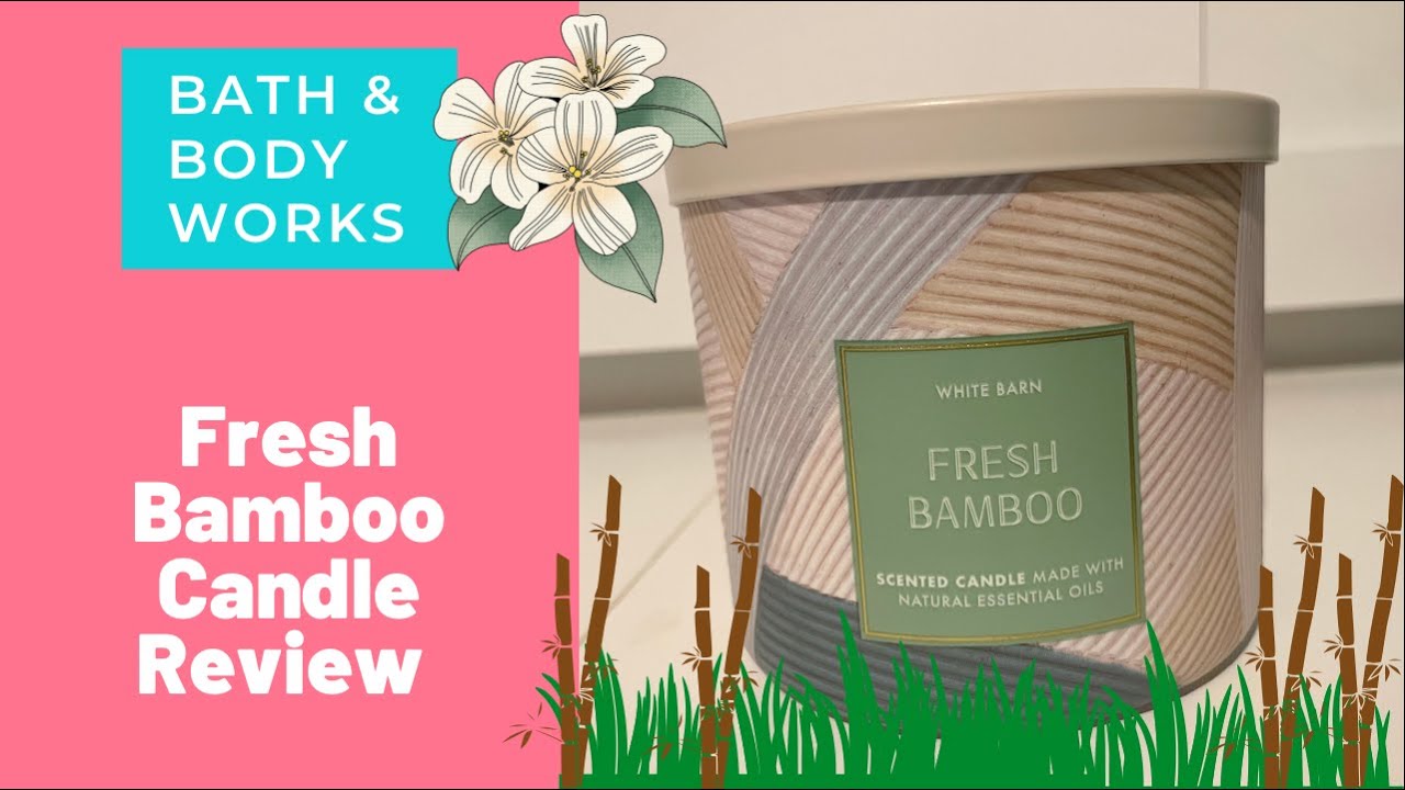 BATH & BODY WORKS FRESH BAMBOO CANDLE REVIEW - YouTube