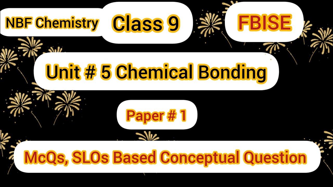 NBF New Book Chemistry 9 | Unit #5 Chemical Bonding | SLOs Based Paper# 1 - YouTube