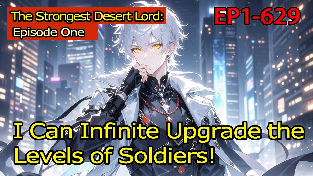 1:The Strongest Desert Lord:I Can Infinite Upgrade the Levels of ...