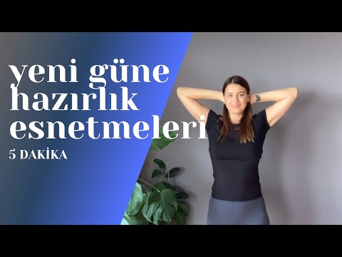 Yeni güne hazırlık esnetmeleri | 5 dakika | her seviyeye uygun