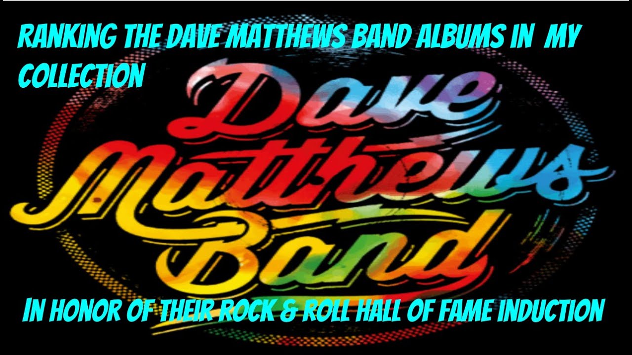 Ranking Dave Matthews Band Albums in Collection in Honor of Inducted ...