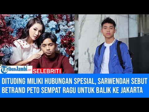 Dituding Miliki Hubungan Spesial, Sarwendah Sebut Betrand Peto Sempat Ragu untuk Balik ke ...