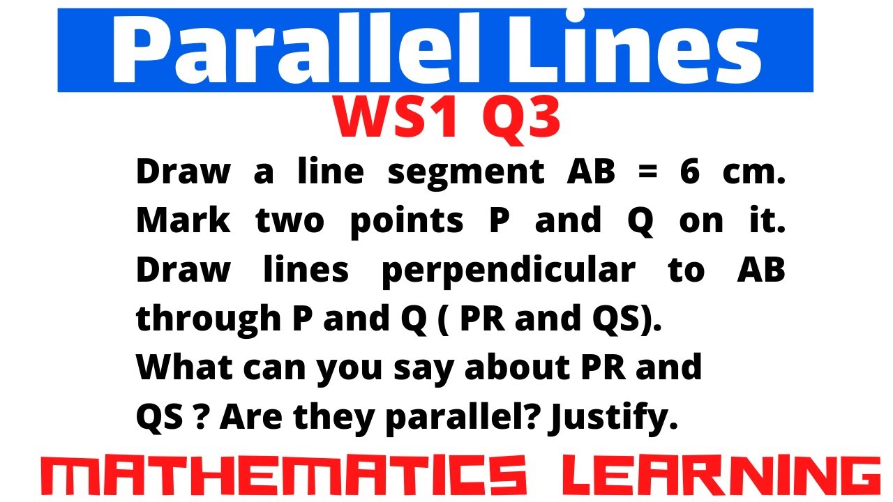 Parallel lines| WS1 Q3| Draw a line segment AB= 6 cm. Mark two points P ...