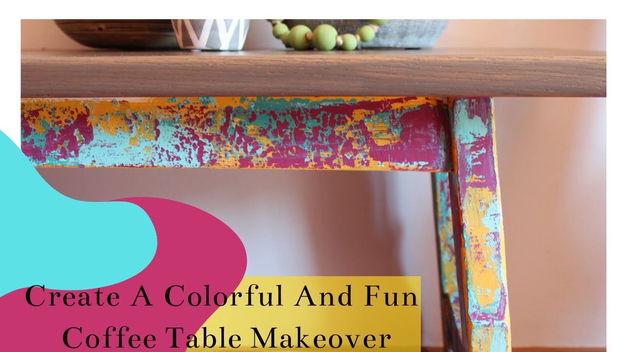 Create A Colorful And Fun Coffee Table Makeover - YouTube