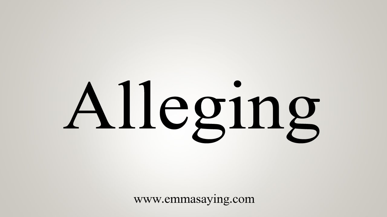 How To Say Alleging - YouTube