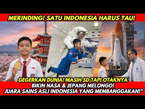 JENIUS! BOCAH SD INDONESIA JUARA SAINS DUNIA, SAMPAI DIUNDANG NASA & JEPANG!