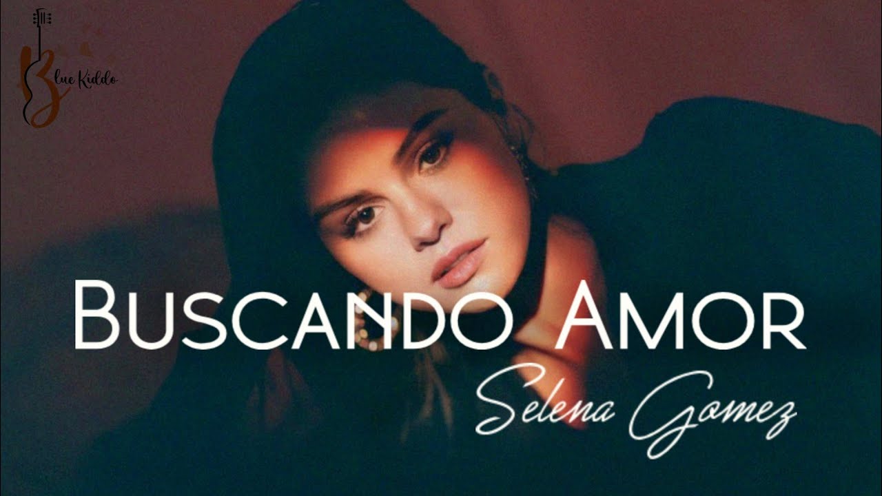 | Vietsub + Lyrics | Buscando Amor - Selena Gomez - YouTube