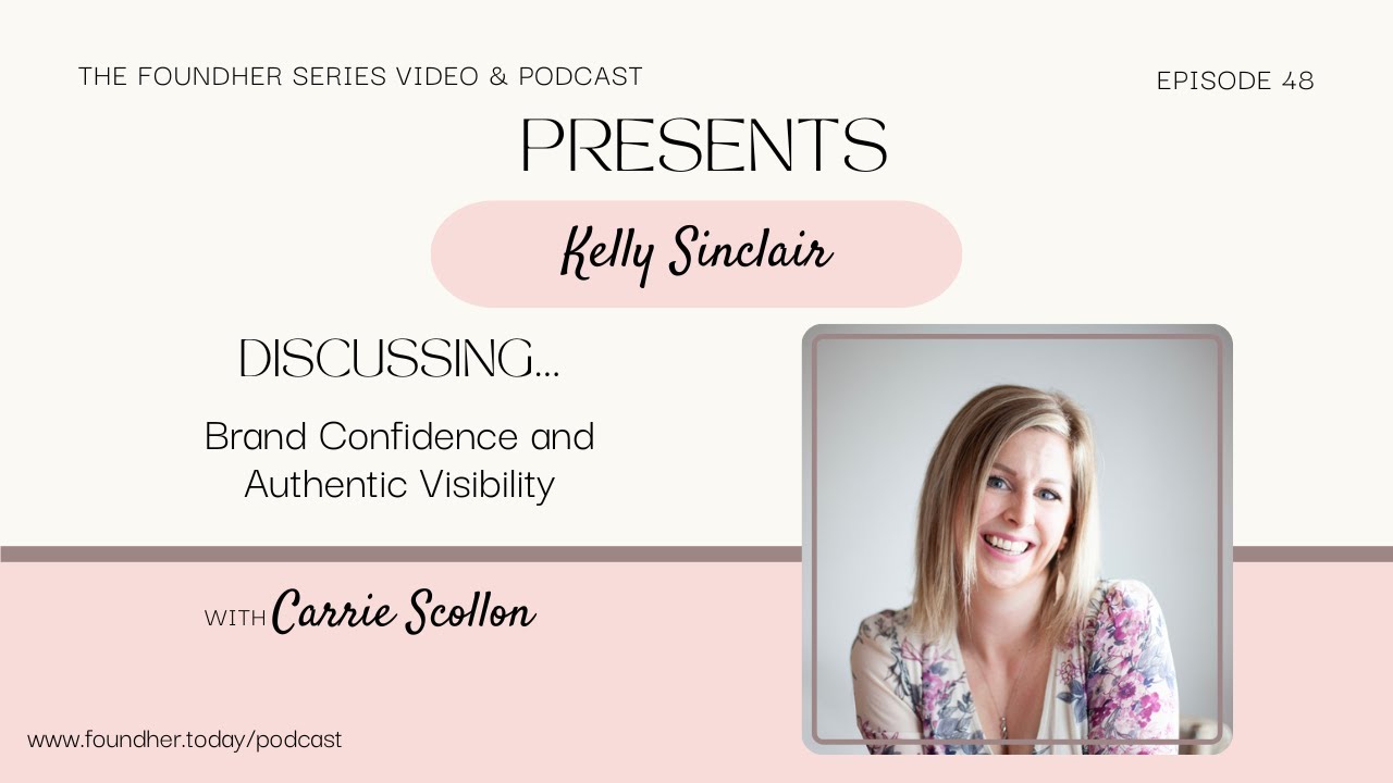 Brand Confidence and Authentic Visibility with Kelly Sinclair - YouTube