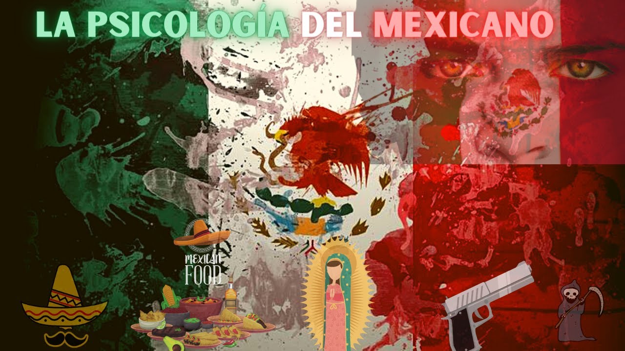 Psicología del Mexicano - Un Enigma Internacional - YouTube