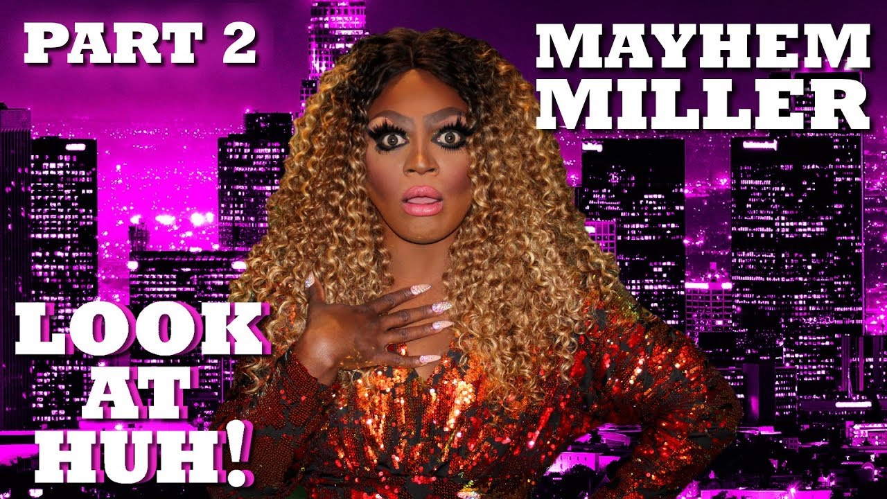 MAYHEM MILLER on Look At Huh! - Part 2 | Hey Qween - YouTube