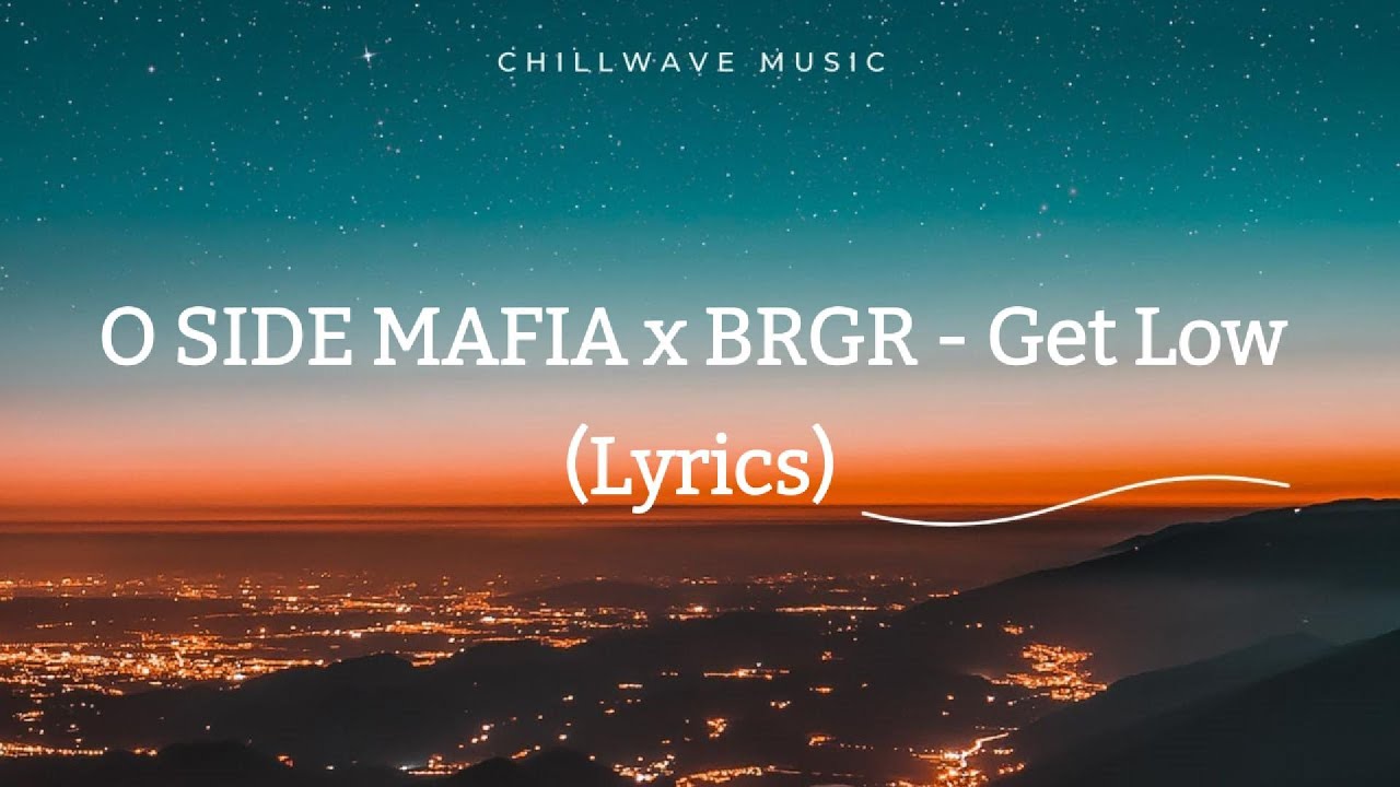O SIDE MAFIA x BRGR - Get Low (Lyrics) - YouTube