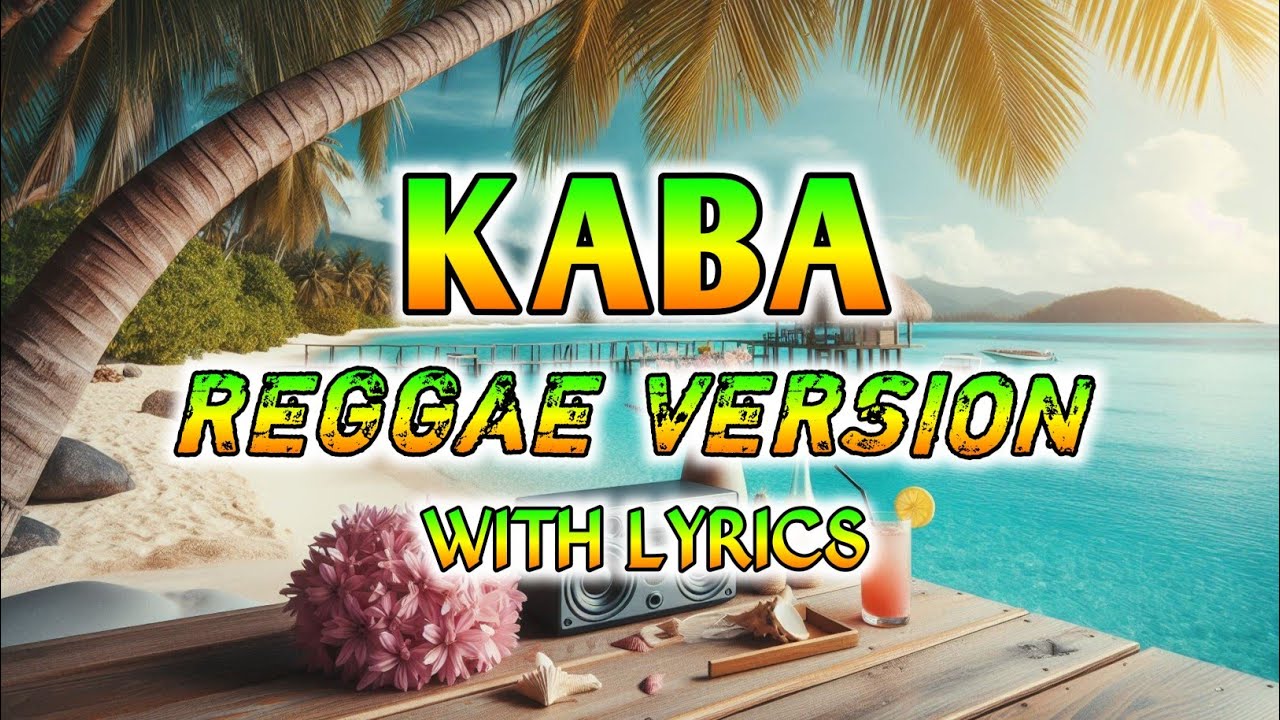 KABA - REGGAE REMIX [[ DJ SOYMIX ]] WITH LYRICS - YouTube