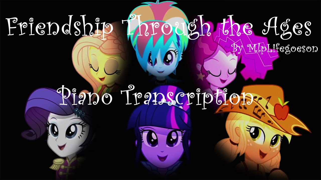 MLP EQ: Friendship Through the Ages (Piano Transcription) - YouTube