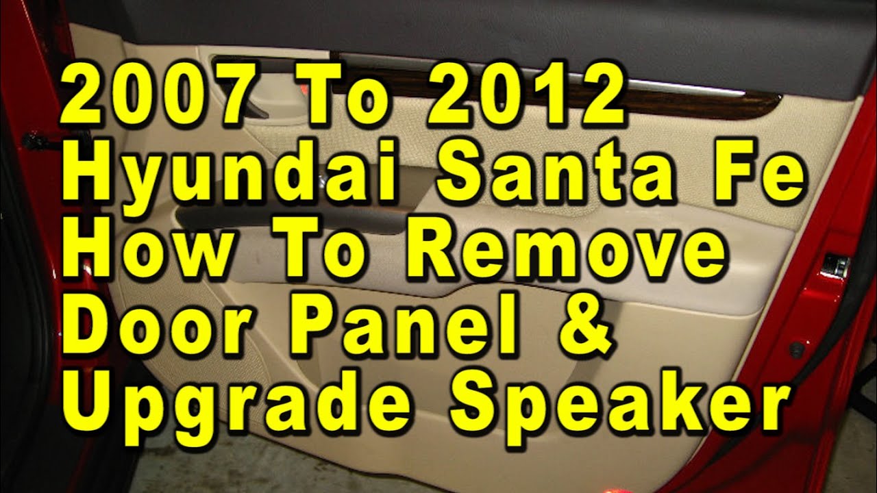 2007 To 2012 Hyundai Santa Fe How To Remove Door Panel & Upgrade ...