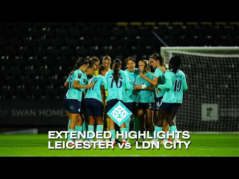 EXTENDED HIGHLIGHTS | Leicester vs London City