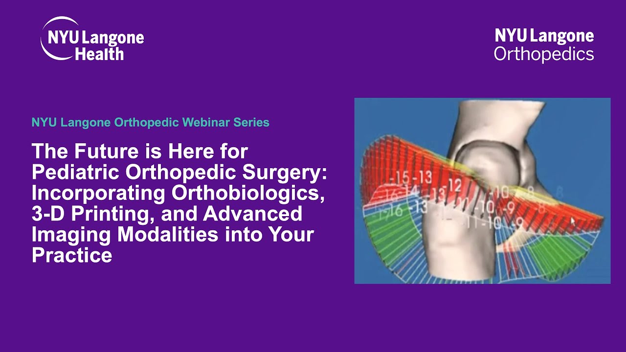 The Future is Here for Pediatric Orthopedic Surgery - NYU Langone Orthopedic Webinar Series ...