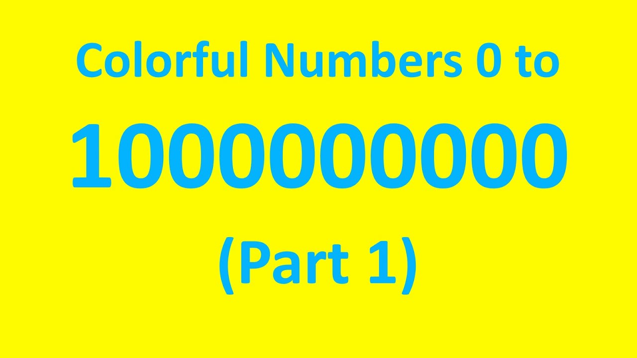 Colorful Numbers 0 to 1 Billion! (Part 1) - YouTube