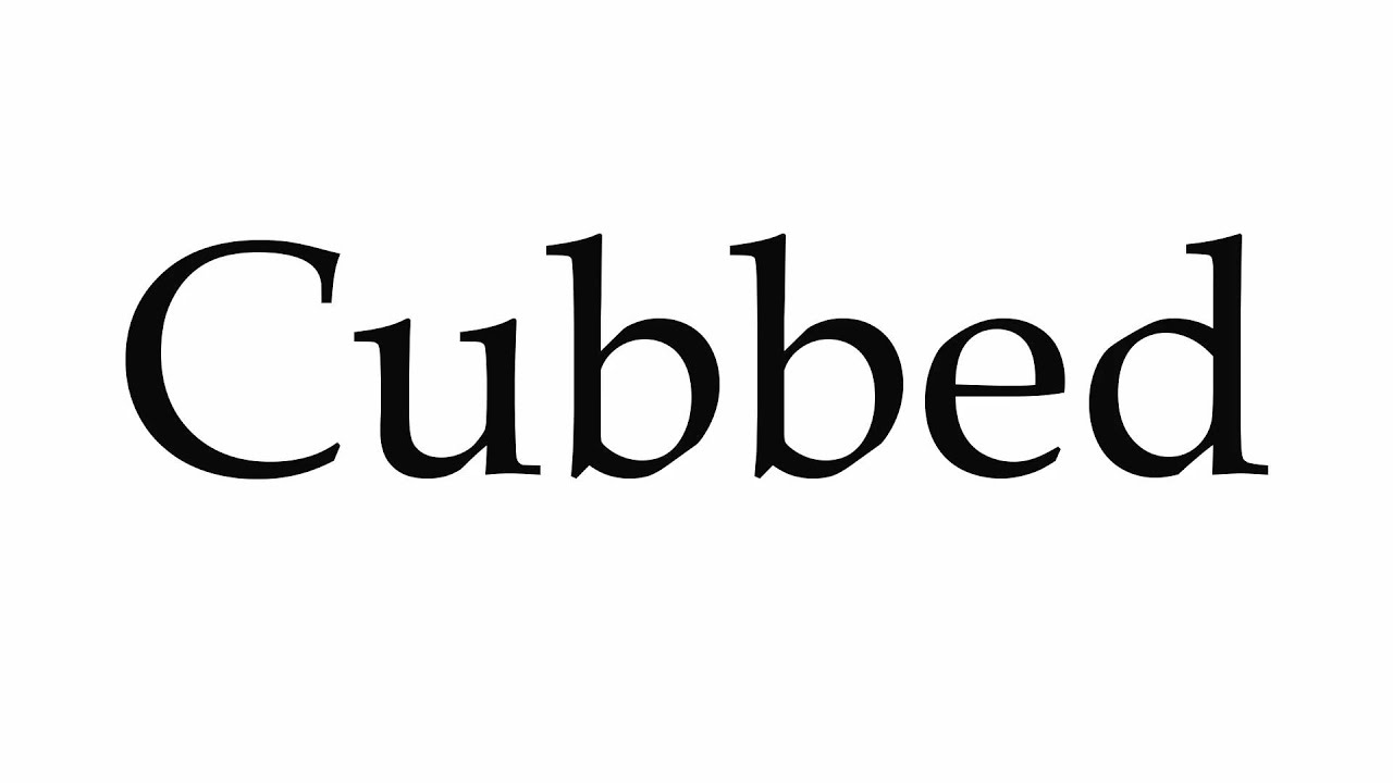 How to Pronounce Cubbed - YouTube