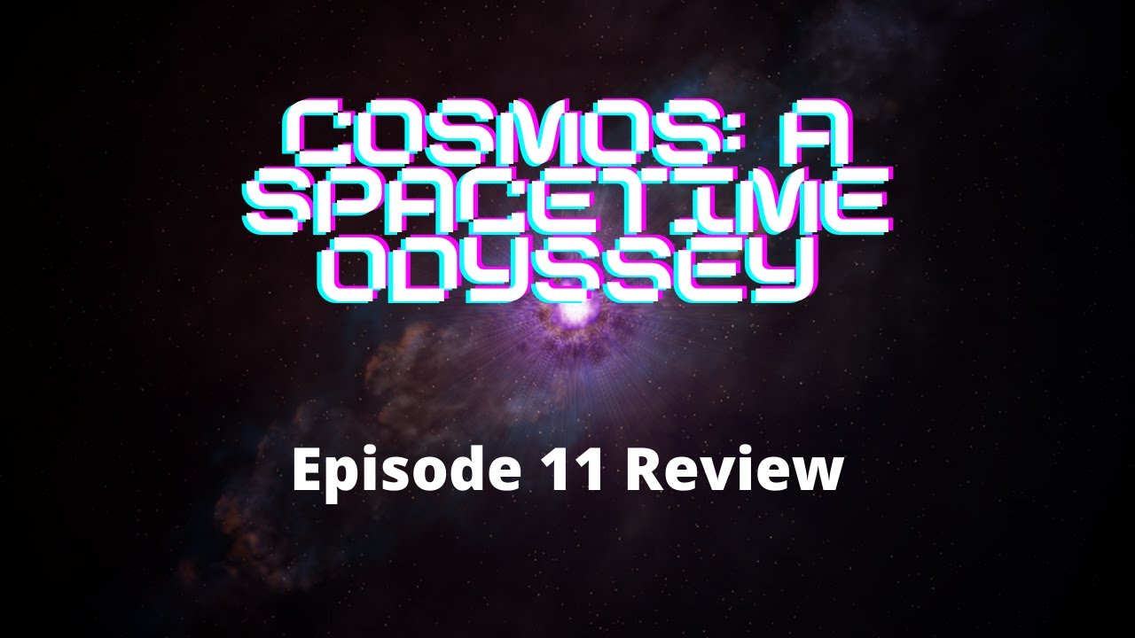 Cosmos Episode 11 Review - YouTube