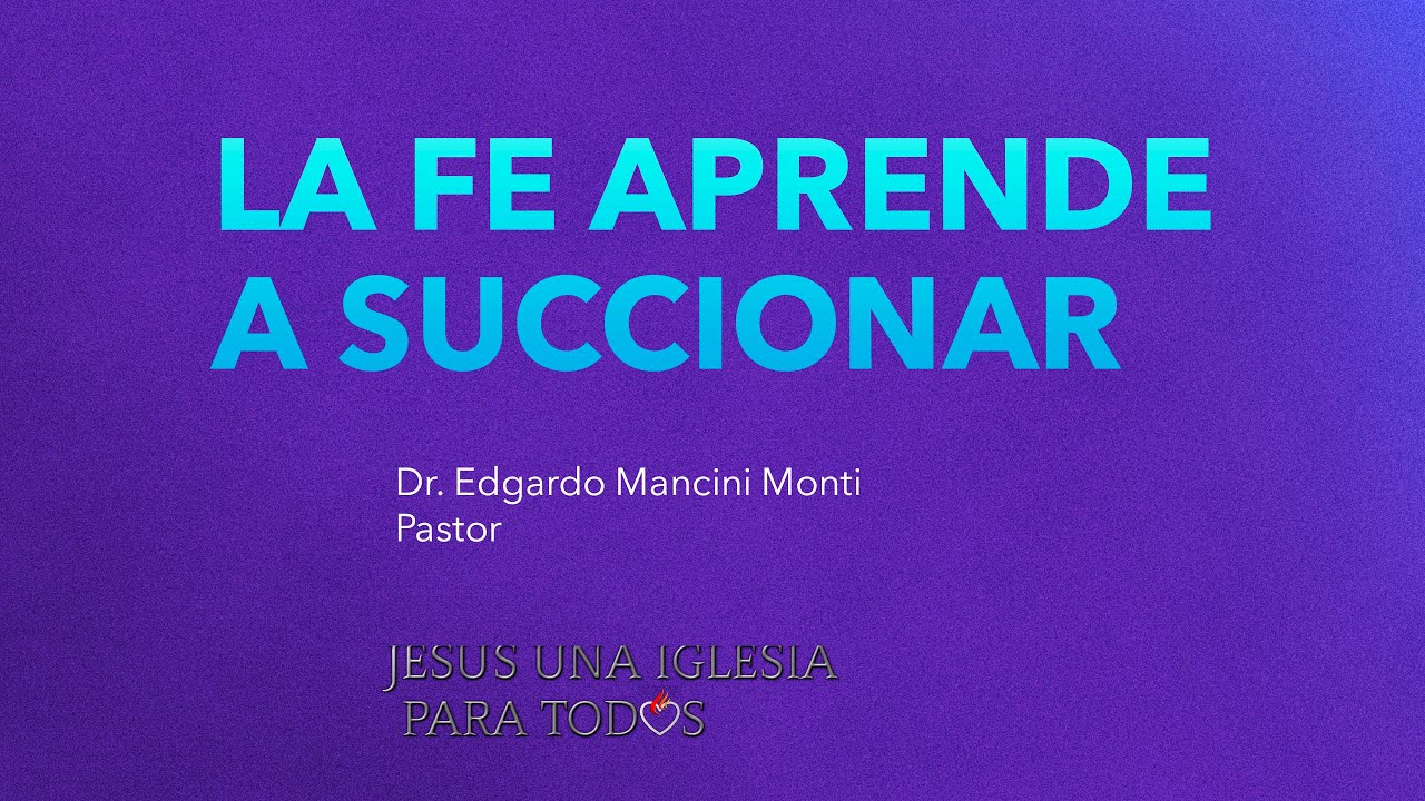 La fe aprende a succionar, Pr. Edgardo Mancini Monti - YouTube