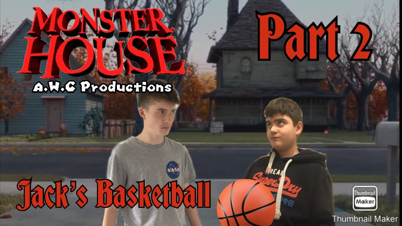 “Monster House” (A.W.C Style 2022) Part 2 - Jack’s Basketball - YouTube