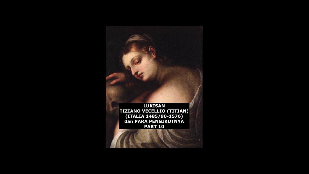 LUKISAN Tiziano Vecellio (TITIAN - ITALIA) DAN PARA PENGIKUTNYA PART 10 ...