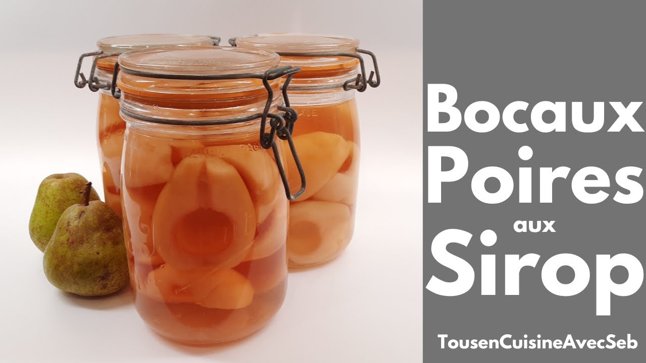 MES BOCAUX de POIRES au SIROP (tousencuisineavecseb) - YouTube