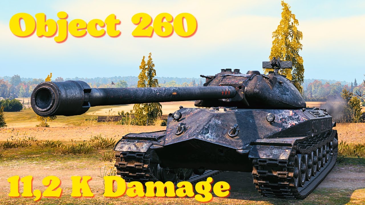 World of tanks Object 260 - 11,2 K Damage 6 Kills, wot replays - YouTube