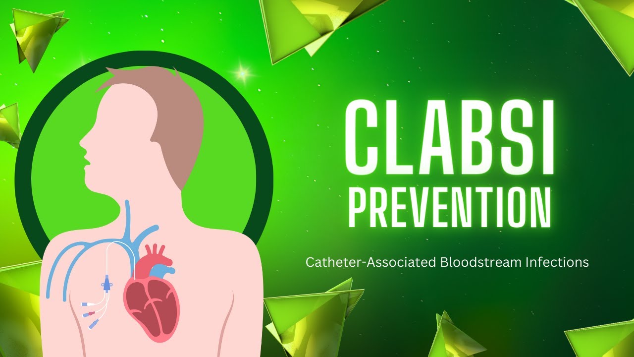 Catheter-Associated Bloodstream Infections (CLABSI): Essential ...