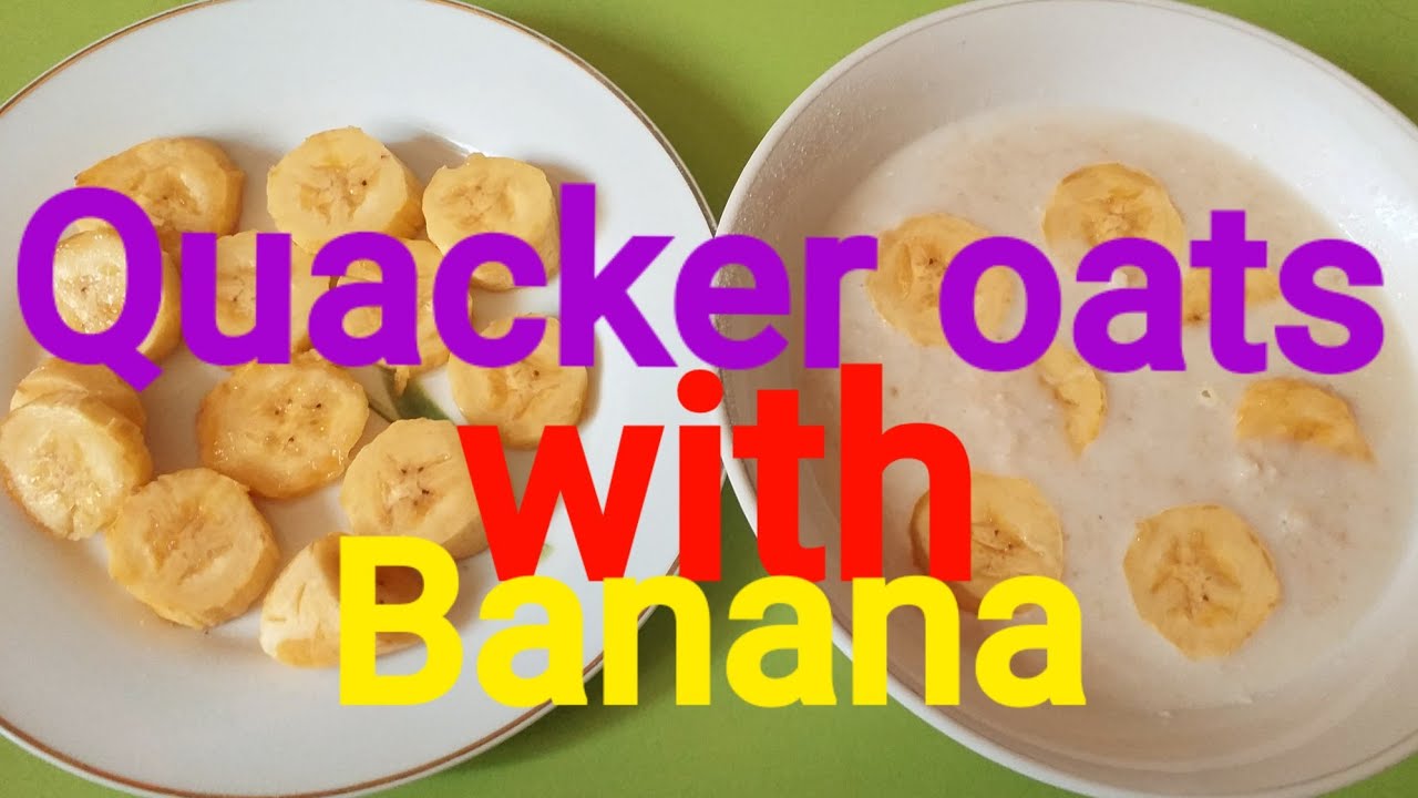 Quacker Oats and Banana for our breakfast | yummy and healthy - YouTube