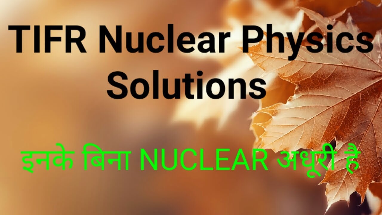 TIFR Nuclear Physics Solutions | Tifr Physics - YouTube