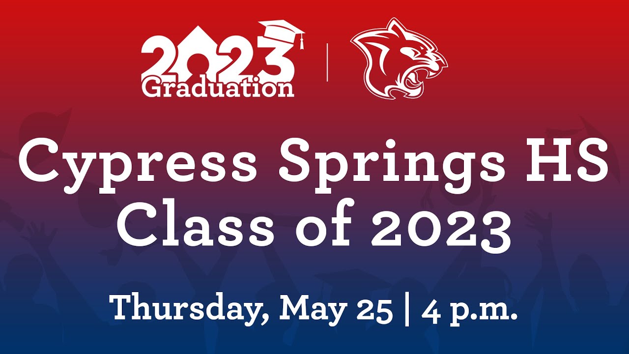 Cypress Springs HS - Class of 2023 Graduation | May 25th, 2023 - YouTube