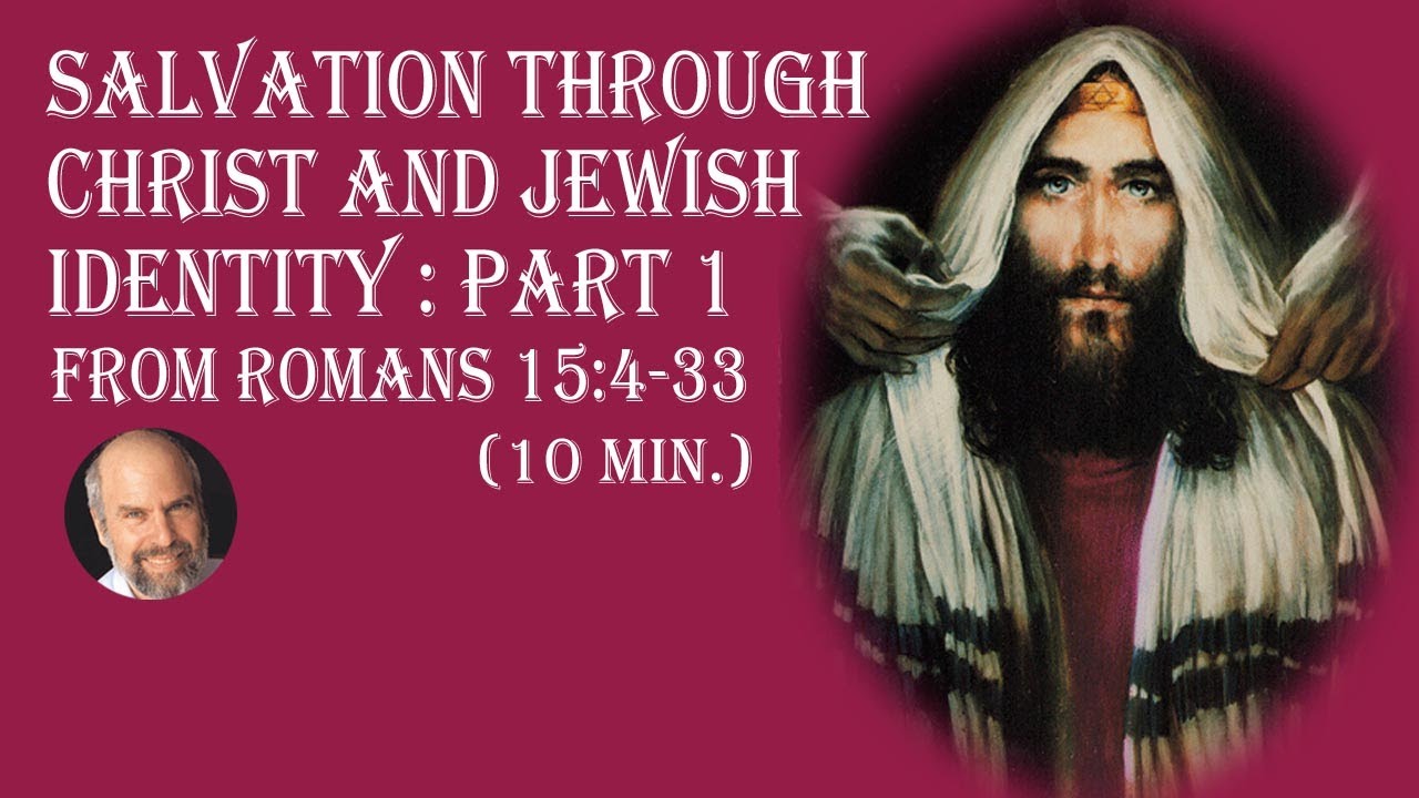 Salvation through Christ and Jewish Identity, Part 1 (10 minutes) - YouTube