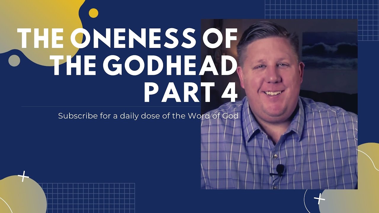The Oneness of the Godhead Part 4 - YouTube