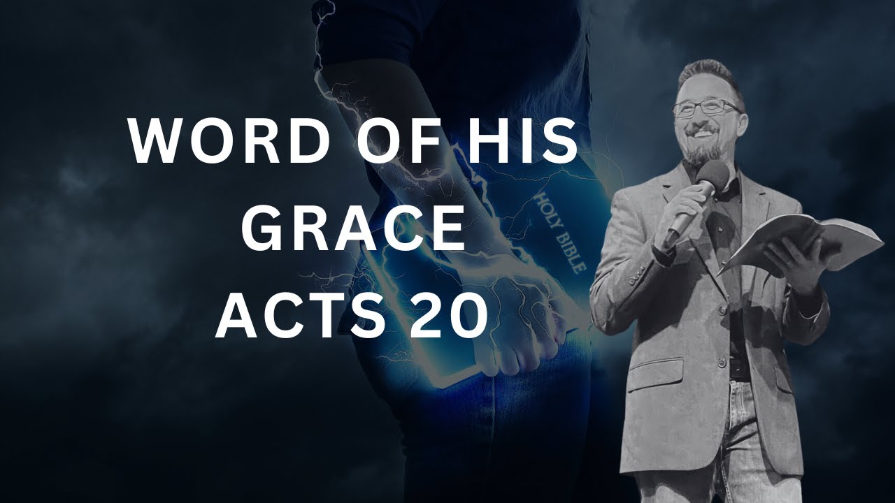 Word of His Grace | Acts 20 | Christopher Sakai - YouTube
