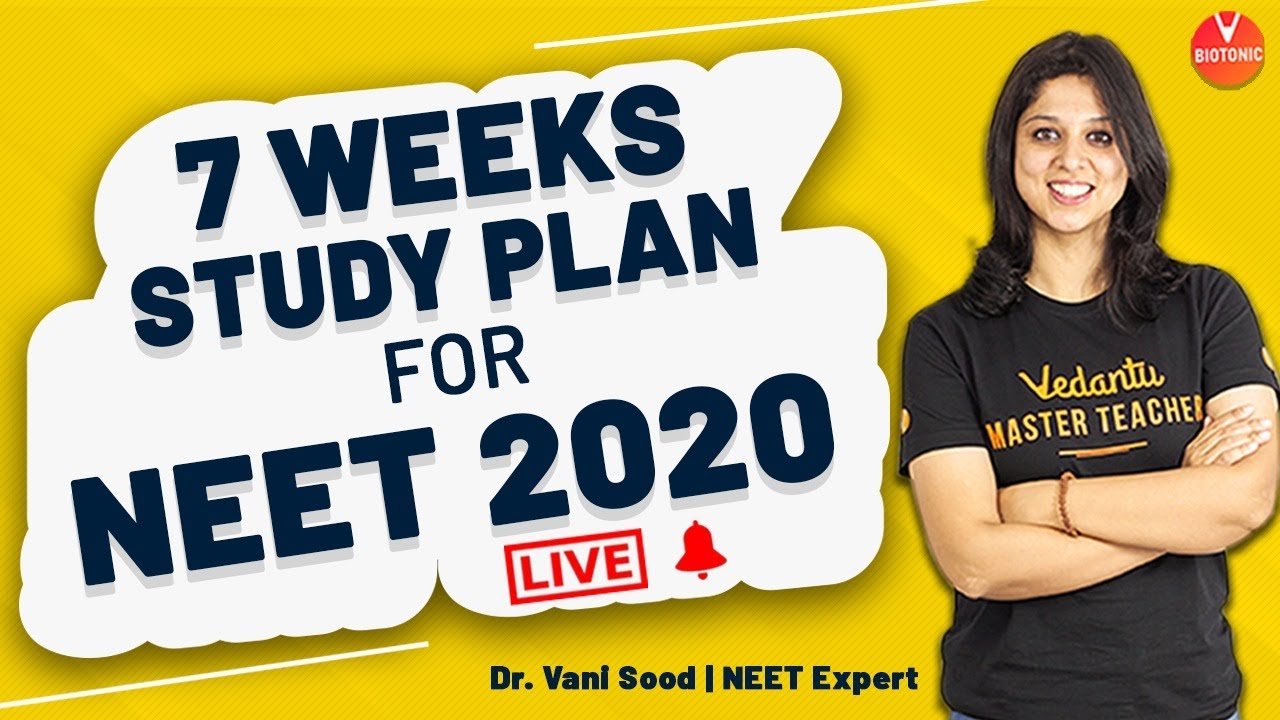 7 Weeks Study Plan For NEET 2020 By Dr. Vani Sood | NEET 2020 ...