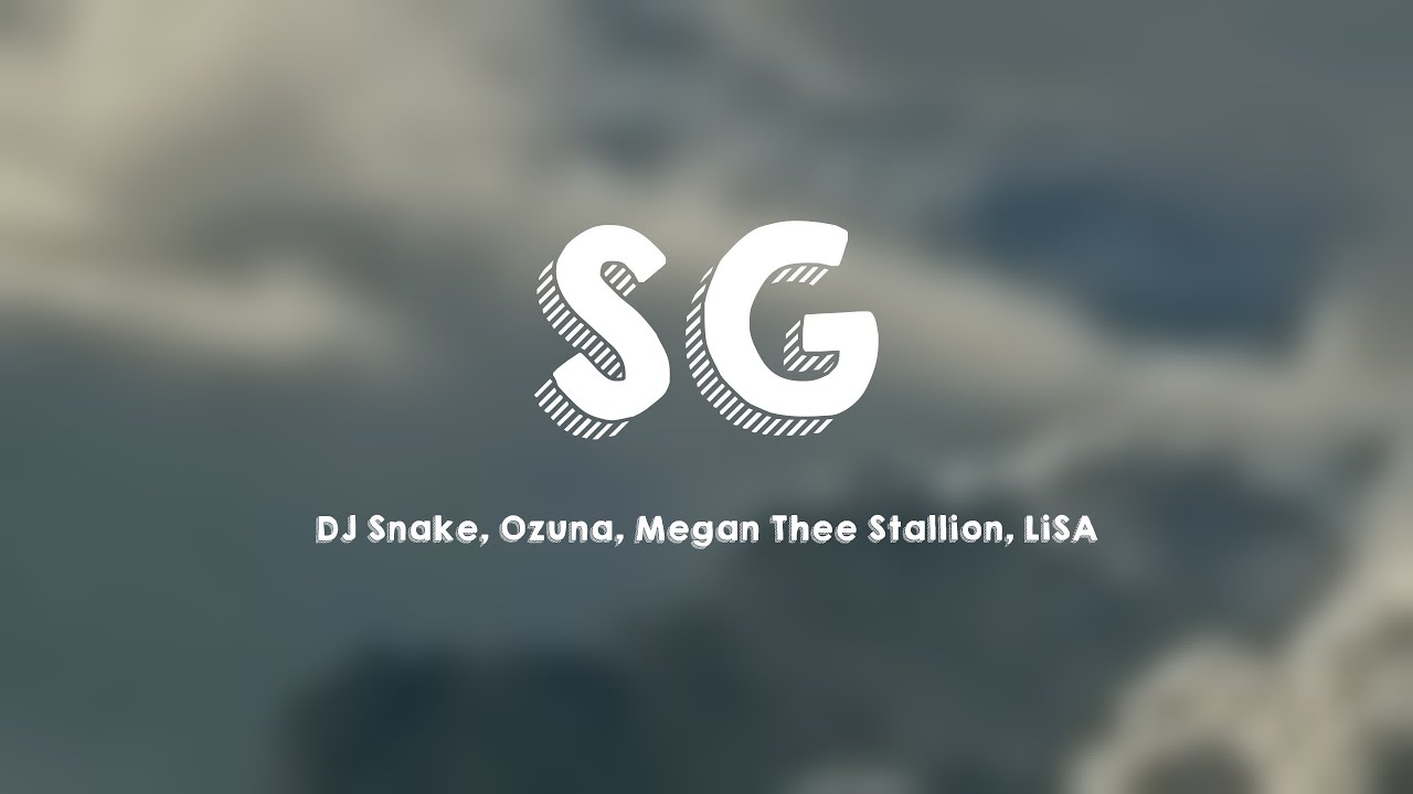 SG - DJ Snake, Ozuna, Megan Thee Stallion, LiSA (Lyrics Video) - YouTube