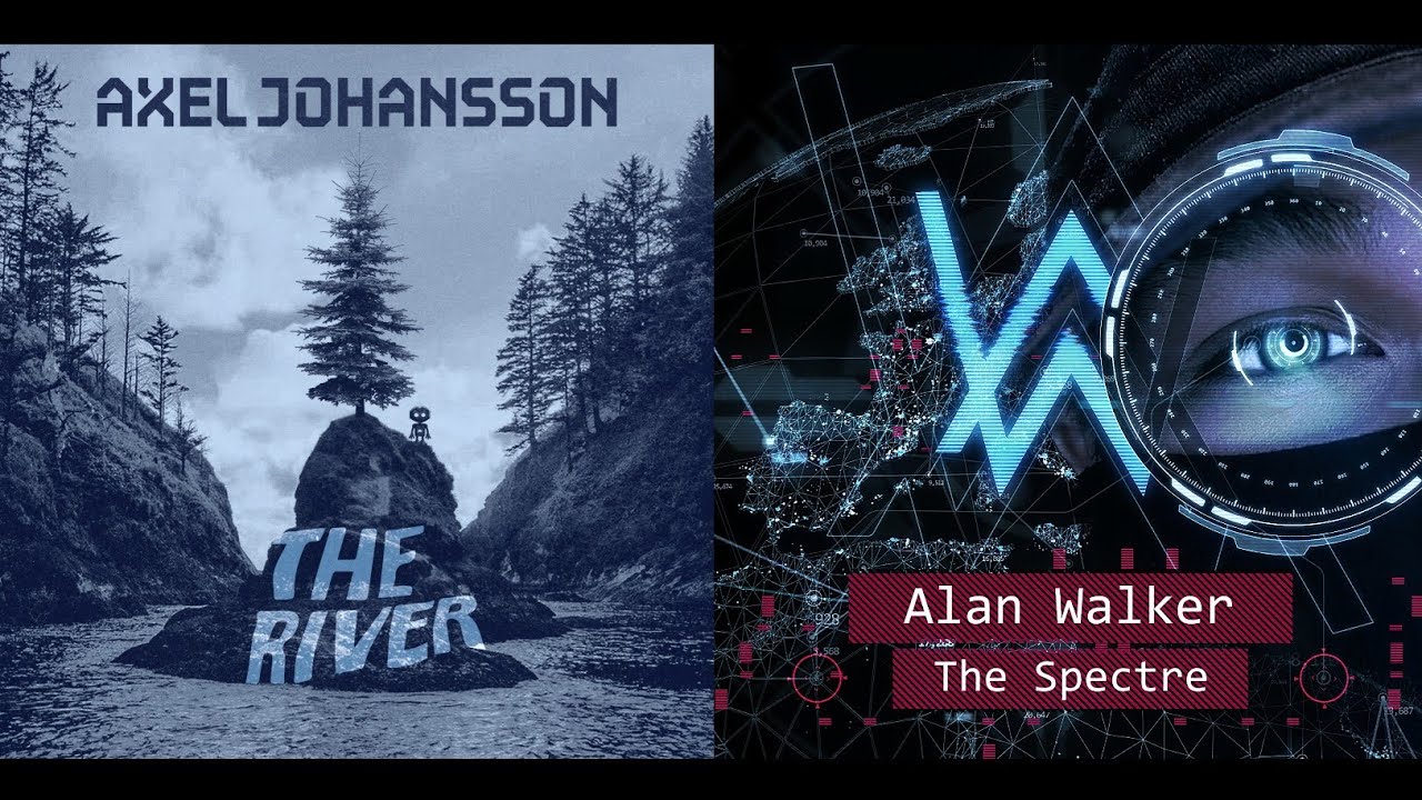 The Spectre The River (Mashup) || Alan Walker & Axel Johansson ft ...